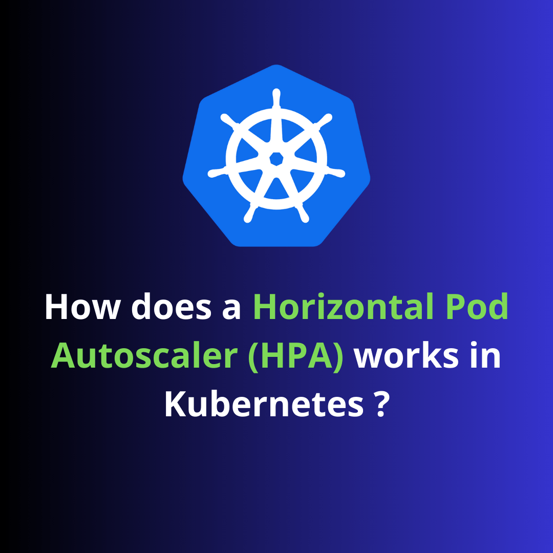 How Does a Horizontal Pod Autoscaler (HPA) works ? - BlueGreenPod How Does a Horizontal Pod Autoscaler (HPA) works ? - BlueGreenPod